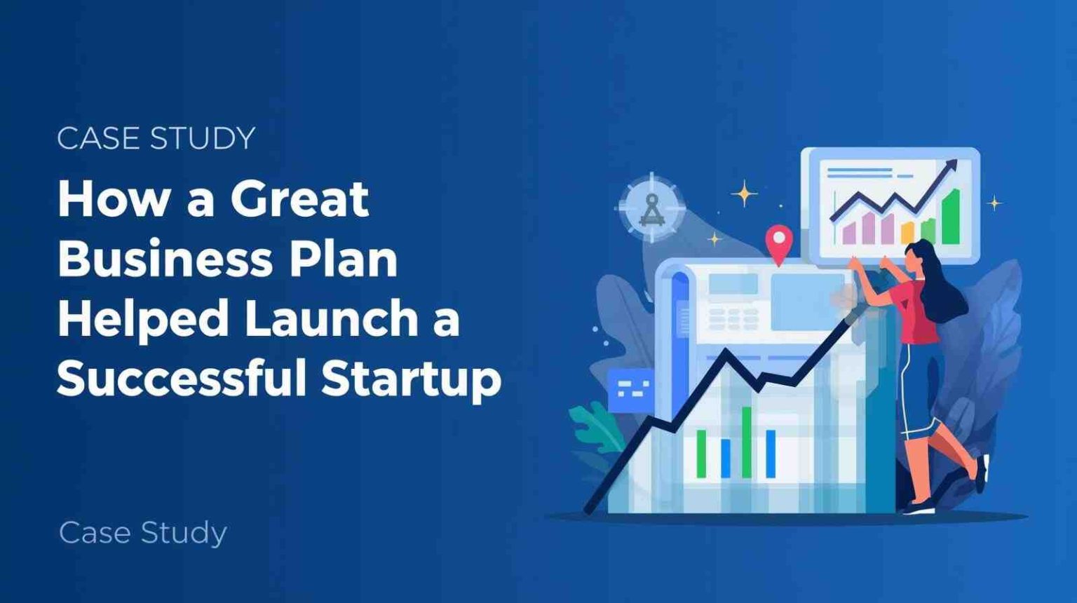How a Great Business Plan Helped Launch a Successful Startup